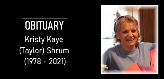Obituary – Kristy Kaye (Taylor) Shrum (1978-2021) | Resident News Network